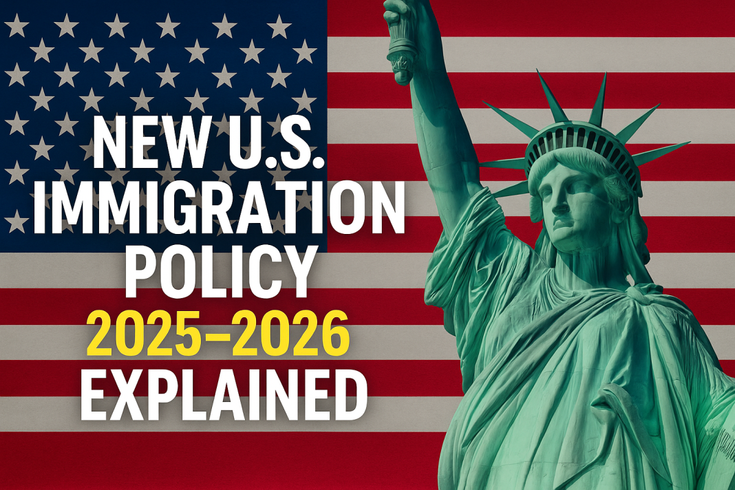 New U.S. Immigration Policy 2025–2026 Explained: Who Is Affected?